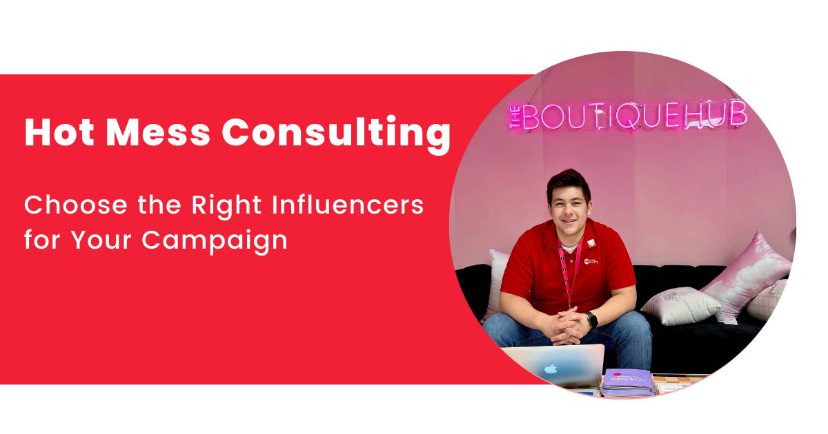 How to Choose the Right Influencers for Your Campaign – Hot Mess Consulting